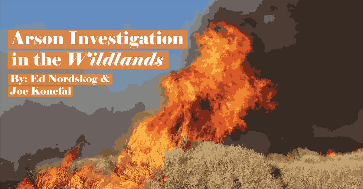 Arson Investigations in the Wildlands – Arson Investigation in the Wildland